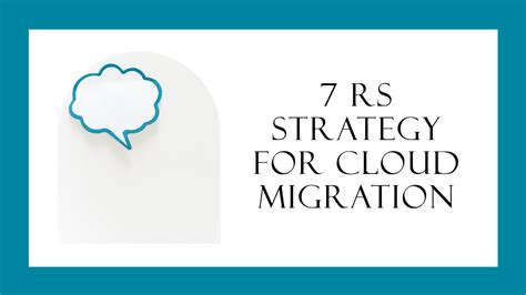 Cloud Migration Made Simple The 7 Rs Strategy