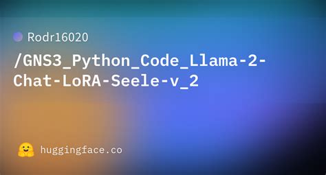 Rodr16020gns3pythoncodellama 2 Chat Lora Seele V2 · Hugging Face