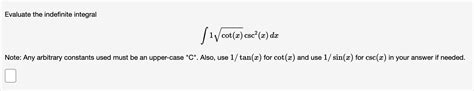 Solved Evaluate The Indefinite Integral ∫1cot X Csc2 X Dx