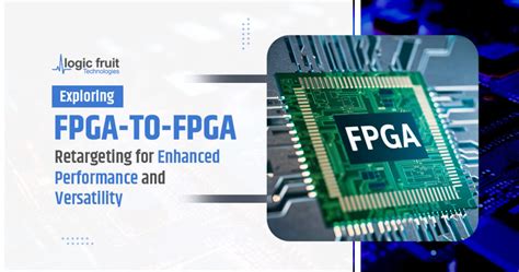fpga to fpga retargeting enhanced performance and versatility