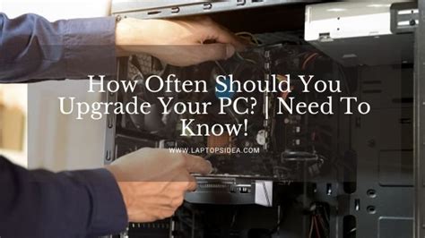 How Often Should You Upgrade Your PC Need To Know