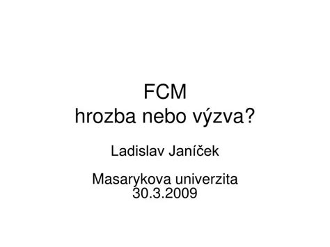 Ppt Fcm Hrozba Nebo V Zva Powerpoint Presentation Free Download Id