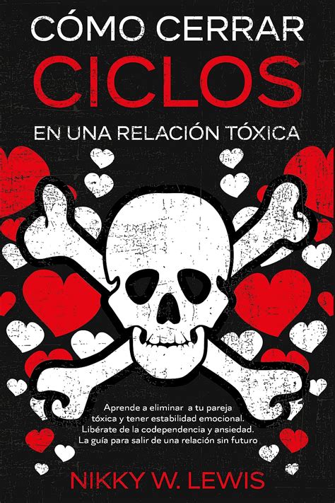Cómo Cerrar Ciclos en una Relación Tóxica Aprende a Eliminar a tu