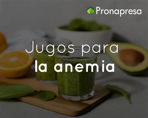 Jugos Para La Anemia Pronapresa
