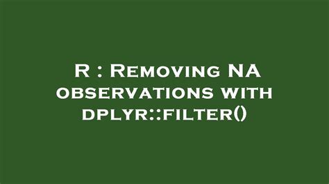 r removing na observations with dplyr filter youtube