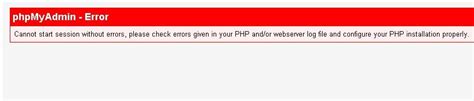 Linuxamination Phpmyadmin Cannot Start Session Without Errors