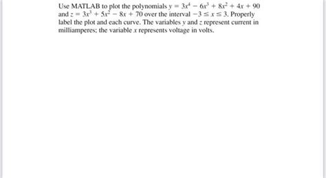 Solved Use Matlab To Plot The Polynomials Y 3x4 6x 8x2