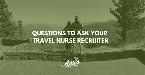 Questions To Ask Your Travel Nurse Recruiter Axis Medical Staffing