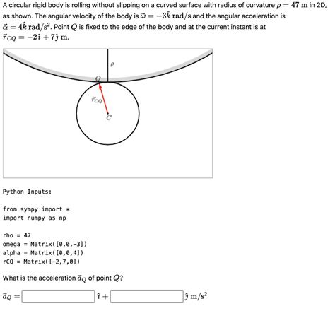 SOLVED A Circular Rigid Body Is Rolling Without Slipping On A Curved Surface With Radius Of