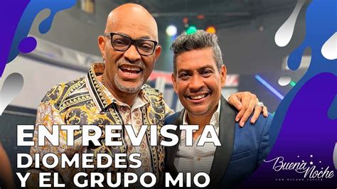 Diomedes Nuñez Y El Grupo Mio Habla De Los Mejores Momentos Vividos