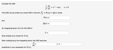 Solved Consider The Ode X21dxdyx5−4xyx0 This Ode Can Be