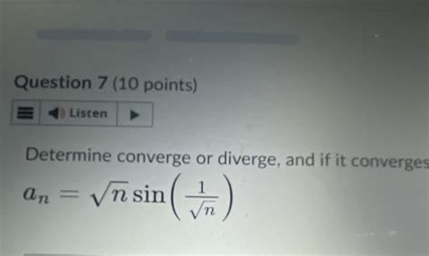 Solved Question 7 10 Points Determine Converge Or Diverge