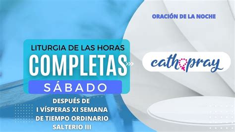 Oración de la noche Completas SÁBADO 17 DE JUNIO 2023 XI Semana
