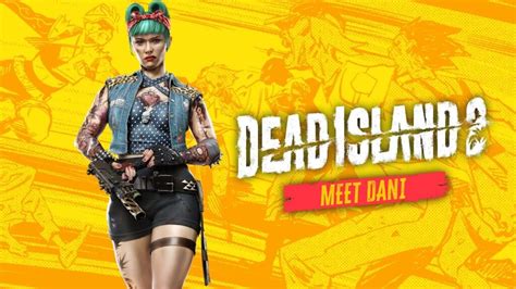 Dead Island 2 Introduces Playable Character Dani Niche Gamer