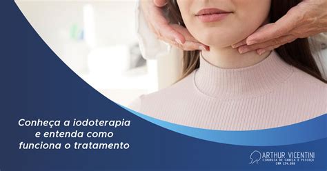 Conheça a iodoterapia e entenda como funciona o tratamento Dr Arthur