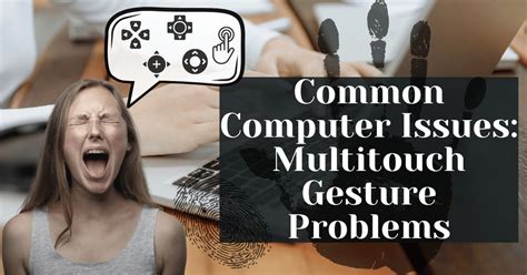 common computer issues multitouch gesture problems safemode computer