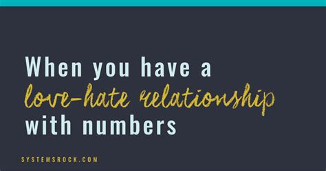 When You Have A Love Hate Relationship With Numbers Systemsrock