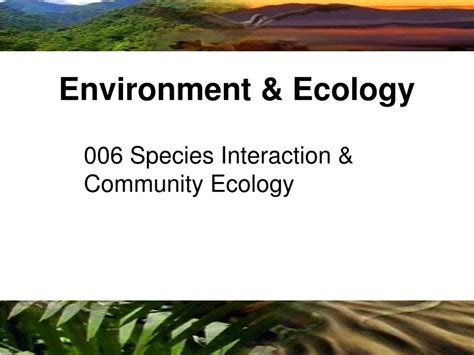 Ppt 006 Species Interaction And Community Ecology Powerpoint