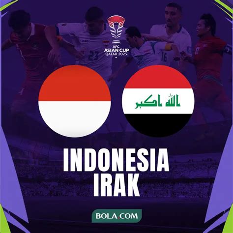 Prediksi Timnas Indonesia Vs Irak Di Piala Asia 2023 Misi Berat Skuad