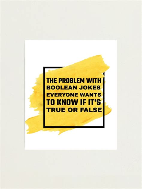 The Problem With Telling A Boolean Joke Is That Everyone Wants To Know
