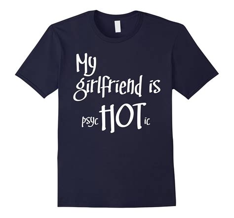 My Girlfriend Is Psychotic Funny Humor T Shirt Great T