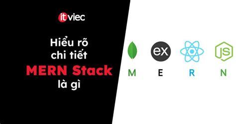 Mern Stack là gì Mern Mean và Full stack có gì khác nhau ITviec Blog