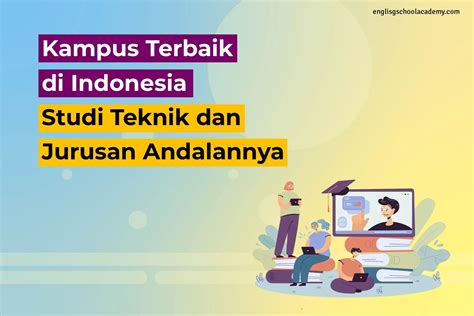 Kampus Terbaik Di Indonesia Studi Teknik And Jurusan Andalannya