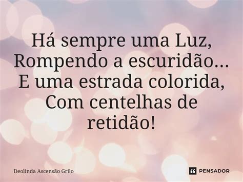 ⁠há Sempre Uma Luz Rompendo A Deolinda Ascensão Grilo Pensador