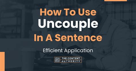 How To Use Uncouple In A Sentence Efficient Application