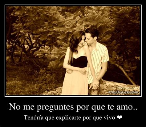 No Me Preguntes Por Que Te Amo