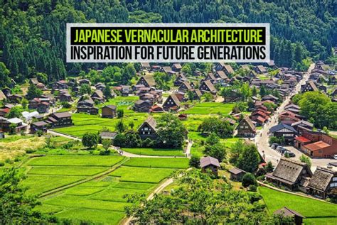 Japanese Vernacular Architecture Inspiration For Future Generations Rtf Rethinking The Future