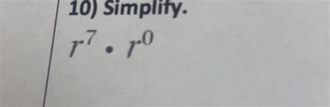 solved 10 simplify r 7· r 0 [math]