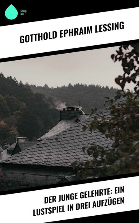 Der junge Gelehrte Ein Lustspiel in drei Aufzügen ebook Gotthold