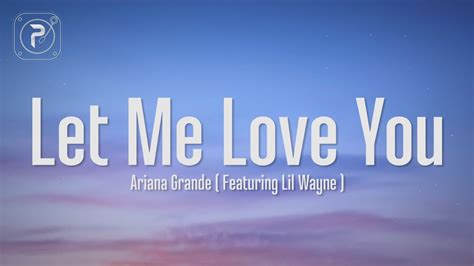 Ariana Grande Let Me Love You Lyrics Ft Lil Wayne Youtube