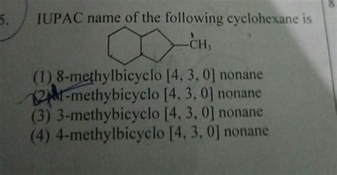 Iupac Name Of The Following Cyclohexane Is[ch2]c1cc2ccccc2c1 1 8 Methy
