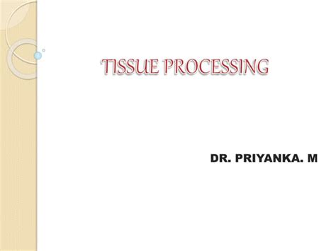 Tissue Processing Introduction Basics Ppt Pptx
