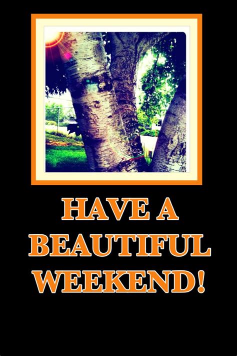 Have Beautiful Weekend