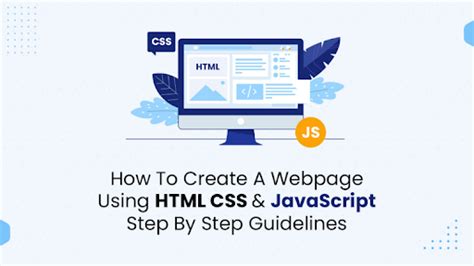 How To Create A Webpage Using Html Css And Javascript Step By Step Guidelines