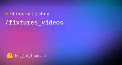 Hf Internal Testing Fixtures Videos · Datasets At Hugging Face