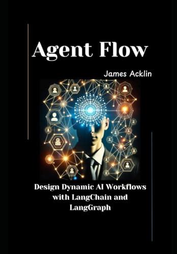 Agent Flow Design Dynamic Ai Workflows With Langchain And Langgraph