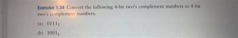 solved exercise 1 34 convert the following 4 bit two s