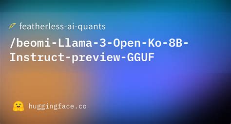 Featherless Ai Quants Beomi Llama 3 Open Ko 8B Instruct Preview GGUF