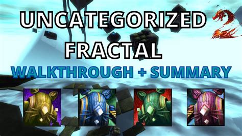 [gw2] Uncategorized Fractal Walkthrough Summary Available Youtube