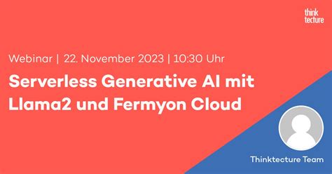 Serverless Generative Ai Mit Llama2 Und Fermyon Cloud Thinktecture Ag