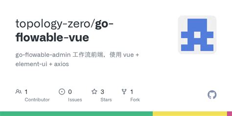 Github Topology Zerogo Flowable Vue Go Flowable Admin 工作流前端，使用 Vue