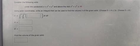 Solved Consider The Following Solid Under The Paraboloid Chegg