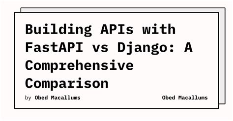 Building Apis With Fastapi Vs Django A Comprehensive Comparison Obed Macallums