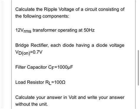 Solved Calculate The Ripple Voltage Of A Circuit Consisting Chegg Com