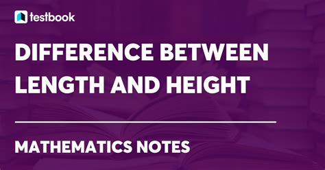 Difference Between Length And Height Explanation And Comparison Chart