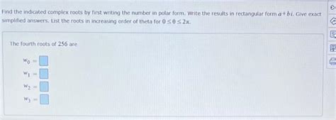 Solved Find The Indicated Complex Roots By First Writing The